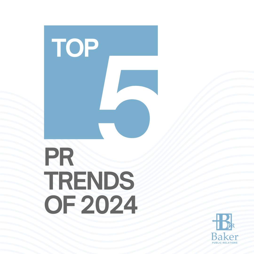 The Top Five PR Trends of 2024 | Baker Public Relations